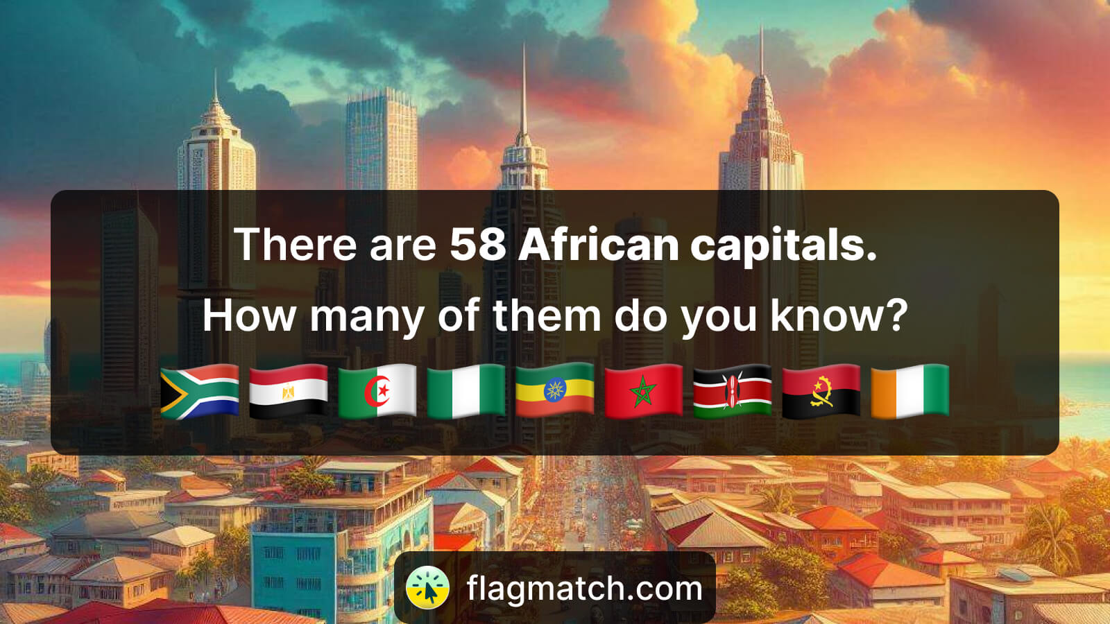 Guess the capitals of African countries - Flag Match