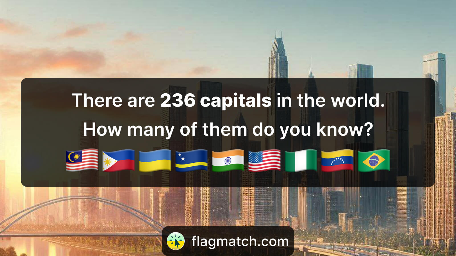 Guess the capitals of all the countries in the world - Flag Match